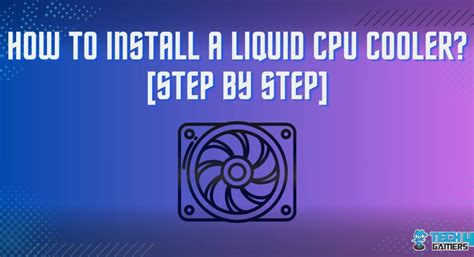 How To Install A Liquid Cpu Cooler Step By Step Tech Gamers
