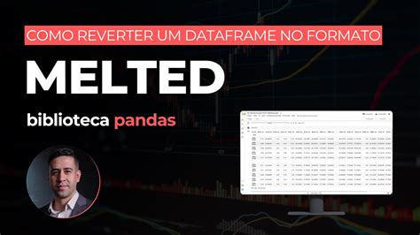Como Reverter Um Dataframe No Formato Melted Explorando A Biblioteca Pandas No Python Youtube