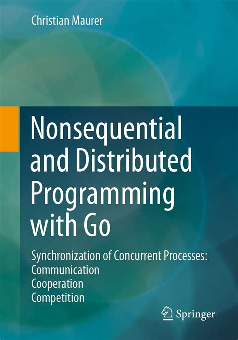 Nonsequential And Distributed Programming With Go Synchronization Of Concurrent Processes