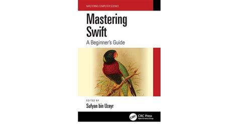 Focal Press Mastering Swift A Beginners Guide 9781032182612