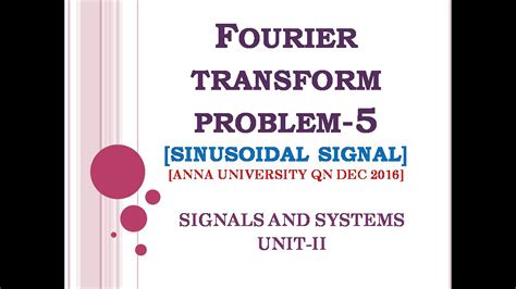 213 Fourier Transform Problem 5 Fourier Transform Of Sinusoidal Signal Signals And Systems