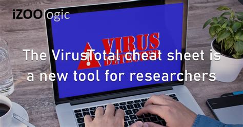 The Virustotal Cheat Sheet Is A New Tool For Researchers
