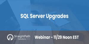 SQL Server Upgrades Webinar SQL Server Consulting Straight Path