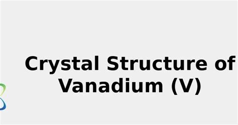 Crystal Structure Of Vanadium V And Color Uses Discovery 2022