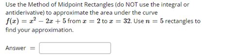 Solved Use The Method Of Midpoint Rectangles Do Not Use The
