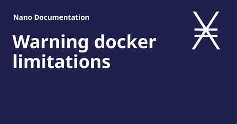Warning Docker Limitations Nano Documentation