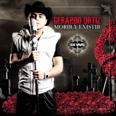 Morir Y Existir En Vivo Album By Gerardo Ortiz Spotify