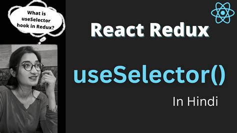 Useselector Hook In React Redux In Hindi React Redux Useselector Hook