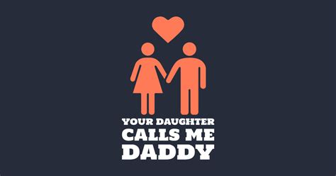Your Daughter Calls Me Daddy Bdsm Dom Daddy T Shirt Teepublic