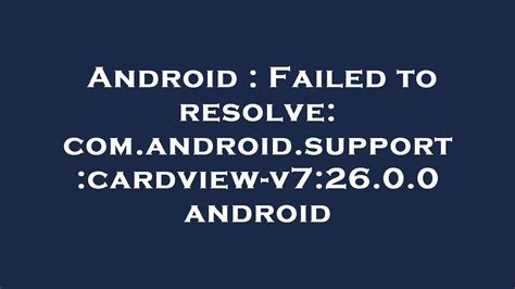 android failed to resolve com android support cardview v7 26 0 0 android youtube