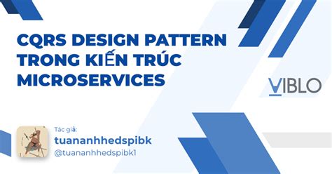 Cqrs Design Pattern Trong Kiến Trúc Microservices Viblo
