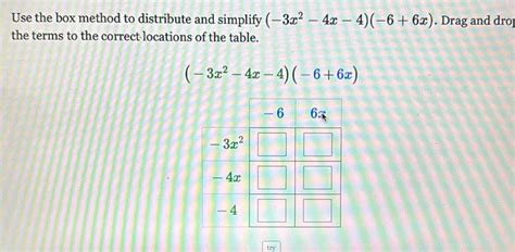 Solved Use The Box Method To Distribute And Simplify 3x2 4x 4 6
