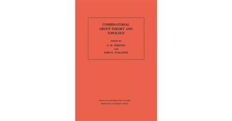 Combinatorial Group Theory And Topology Am 111 Volume 111 Princeton University Press