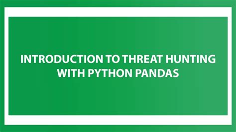 Introduction To Threat Hunting With Python Pandas Youtube