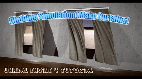 Unreal Engine 4 Tutorial Clothing Simulation Make Curtains Youtube