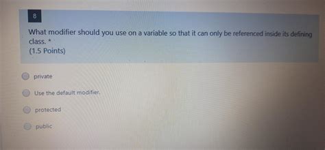 Solved What Modifier Should You Use On A Variable So That It