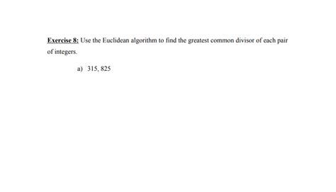 Solved Exercise Use The Euclidean Algorithm To Find The Chegg
