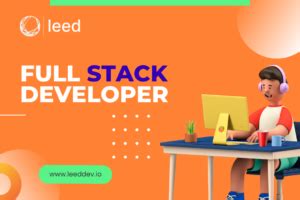 What Is A Full Stack Developer Types Difference Pros Cons Leed