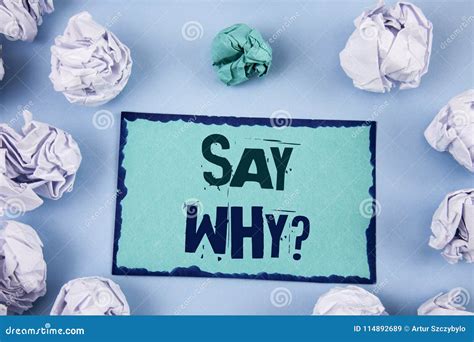 Conceptual Hand Writing Showing Say Why Question Business Photo Showcasing Give An Explanation