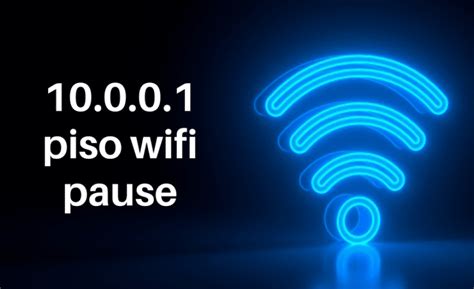 Conquering The 10 10 0 1 Piso Wifi Pause Time Ultrabb