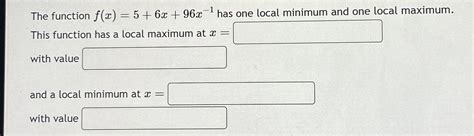 solved the function f x 5 6x 96x 1 ﻿has one local minimum