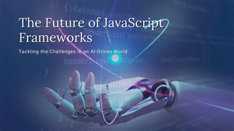 the future of javascript frameworks tackling the challenges in an ai driven world