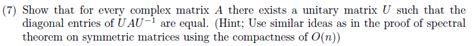 Solved 7 ﻿show That For Every Complex Matrix A There