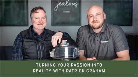 Turning Your Passion Into Reality With Patrick Graham Youtube