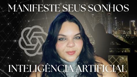 Manifeste Usando InteligÊncia Artificial Chat Gpt Manifestation Trend Youtube