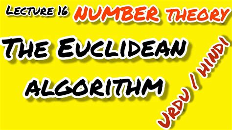 Number Theory Lecture 16 The Euclidean Algorithm Youtube