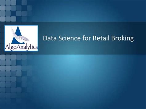 Data Science For Retail Broking Ppt