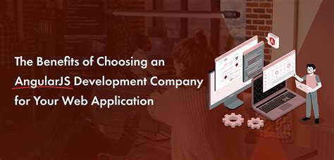 The Benefits Of Choosing An Angularjs Development Company For Your Web