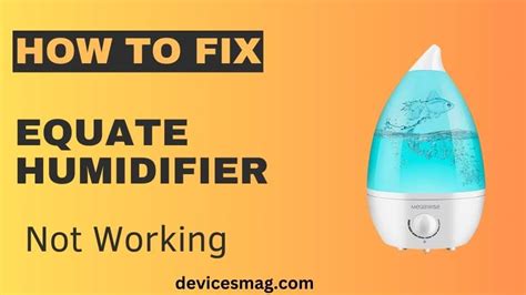 How To Fix Equate Humidifier Not Working Devices Mag