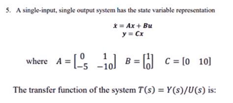 Solved 5 A Single Input Single Output System Has The State