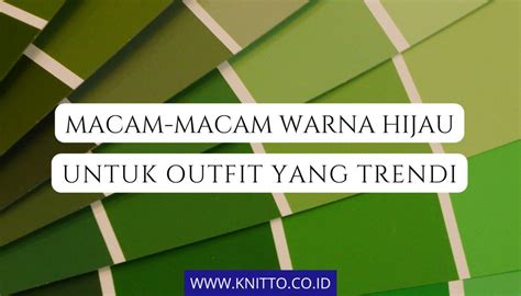 10 Macam Macam Warna Hijau Paling Populer Untuk Fashion
