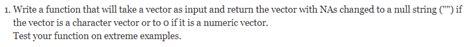 1 Write A Function That Will Take A Vector As Input