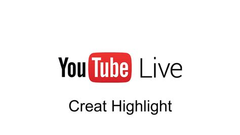 YouTube Live Create Highlight YouTube