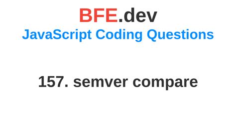 157 semver compare bfe dev prepare for front end job interviews