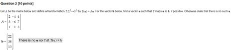 Solved Question 2 10 Points Let A Be The Matrix Below And Chegg Com