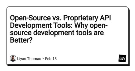 Open Source Vs Proprietary Api Development Tools Why Open Source