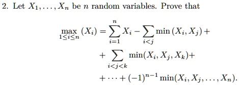 SOLVED Let X X Xn be n random variables Prove that Max Xi E X â Min Xi Xj