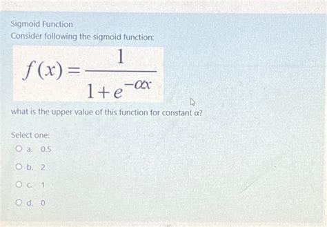 Solved Sigmoid Function Consider Following The Sigmoid Chegg