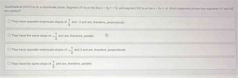 Solved Quadrilateral Wxyz Is On A Coordinate Plane Segment Xy Is On