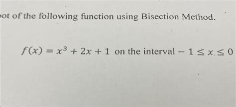 Solved Of The Following Function Using Bisection Method