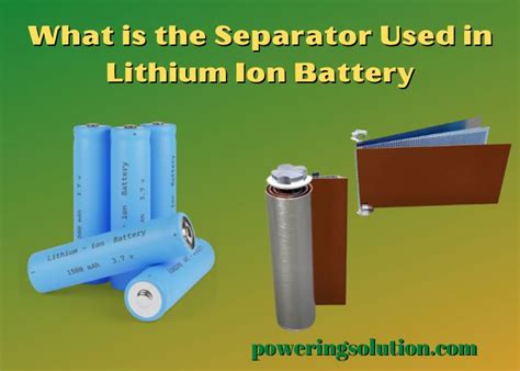 What Is The Separator Used In Lithium Ion Battery Powering Solution
