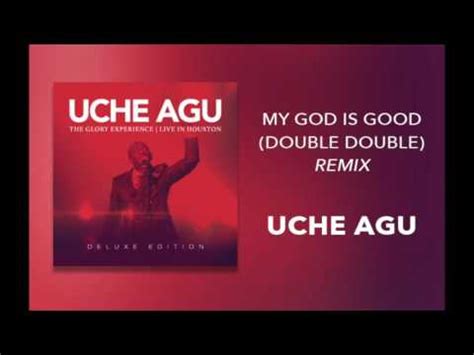 My God Is Good Ooh Double Lyrics Uche Agu Zion Lyrics