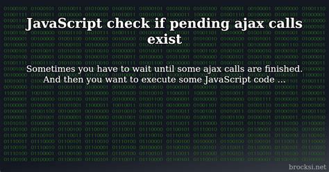 Javascript Check If Pending Ajax Calls Exist Brocksinet