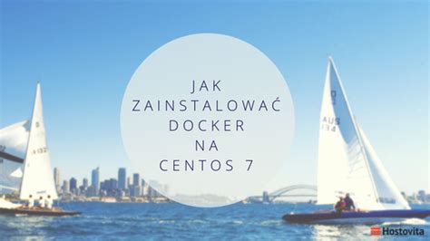 Jak Zainstalować Docker Na Centos 7 Hostovitapl