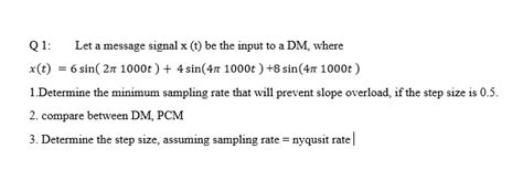 Solved Q Let A Message Signal X T Be The Input To A DM Chegg Com