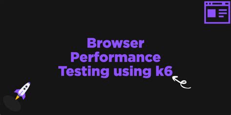 Browser Performance Testing Using K6 Qainsights